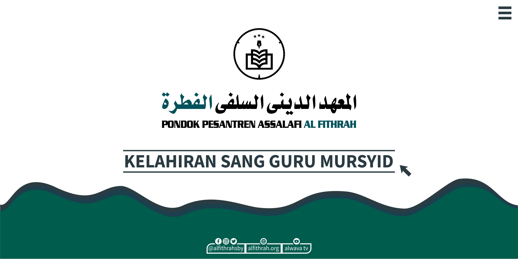 KELAHIRAN SANG GURU MURSYID - Pon. Pes. Assalafi Al Fithrah
